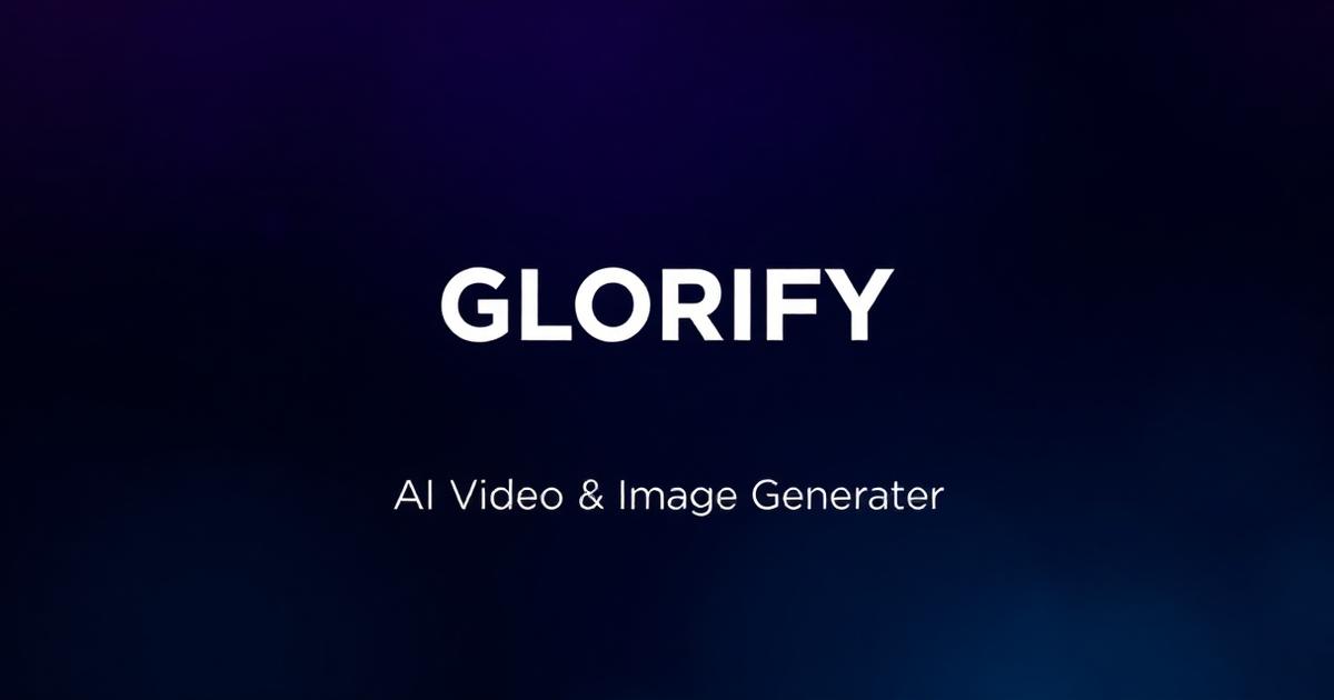 Glorify - Best AI Image & Video Generator 2025 | Text to Image & Video AI